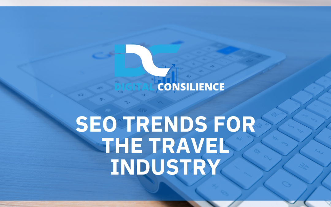10 SEO Trends for the Travel Industry in 2023 | Digital Consilience