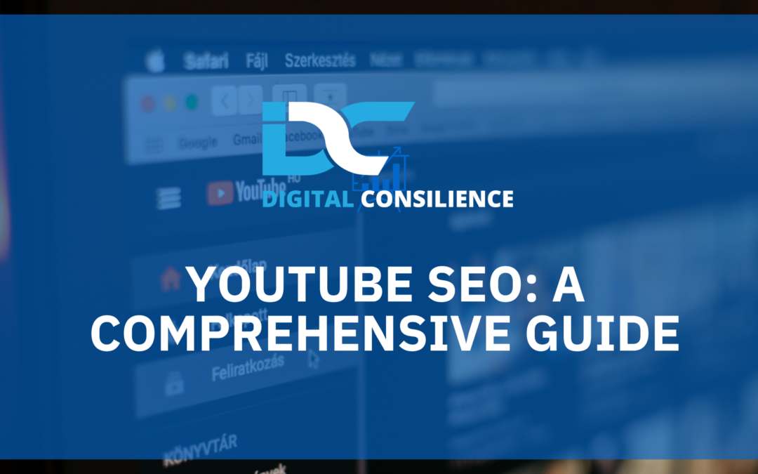 YouTube SEO: A Comprehensive Guide | Digital Consilience